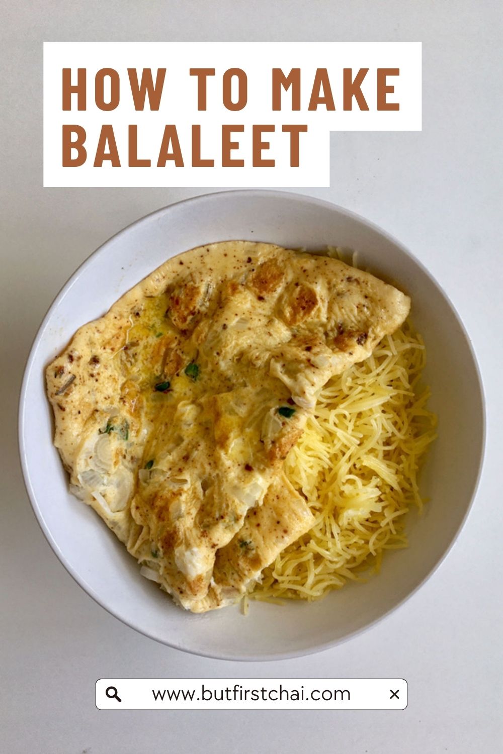 Balaleet | Sweet Vermicelli and Eggs | butfirstchai.com